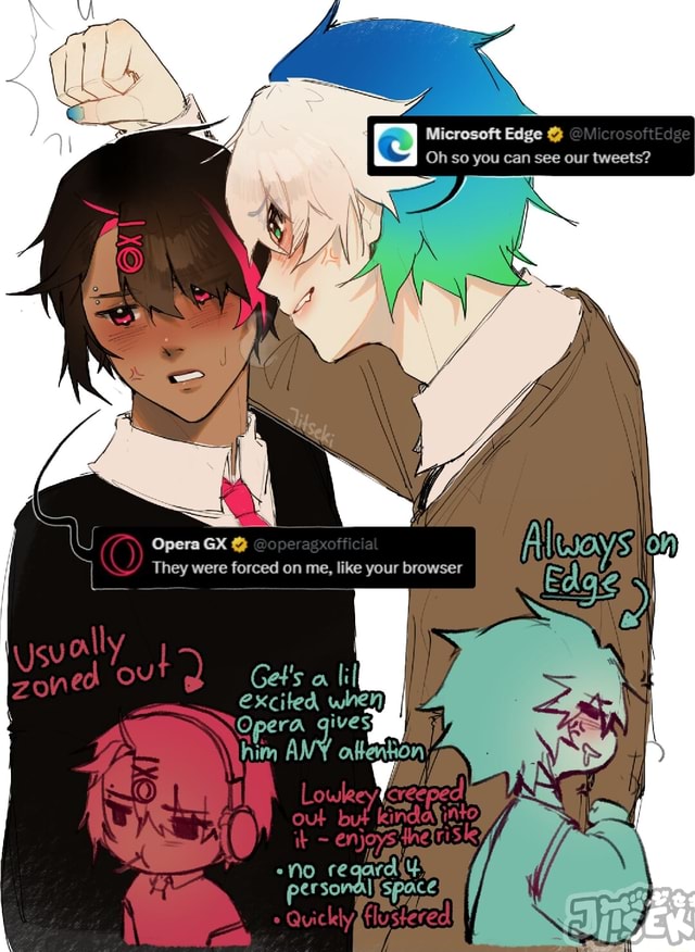 Microsoft Edge @ Oh so you can see our tweets? Opera GX @ They were ...