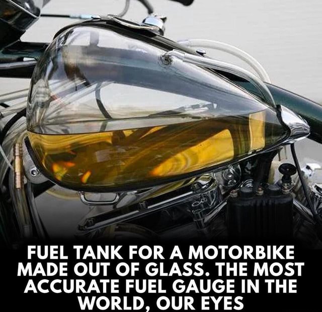 FUEL TANK FOR A MOTORBIKE MADE OUT OF GLASS. THE MOST ACCURATE FUEL ...