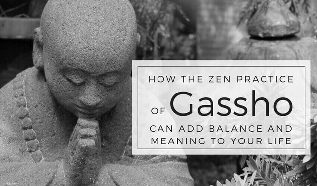 HOW THE ZEN PRACTICE Gassho CAN ADD BALANCE AND MEANING TO YOUR LIFE ...