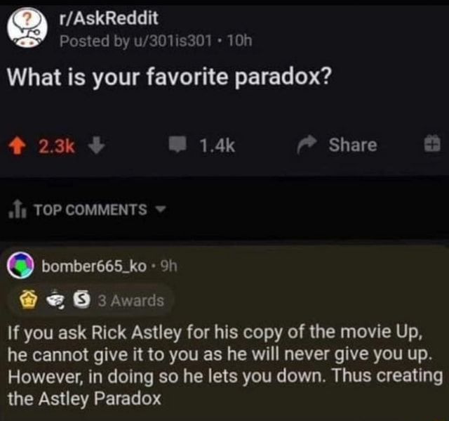 What is your favorite paradox? If you ask Rick Astley for his copy of ...