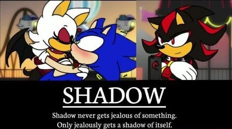 SHADOW Shadow never gets jealous of something. Only jealously gets a ...