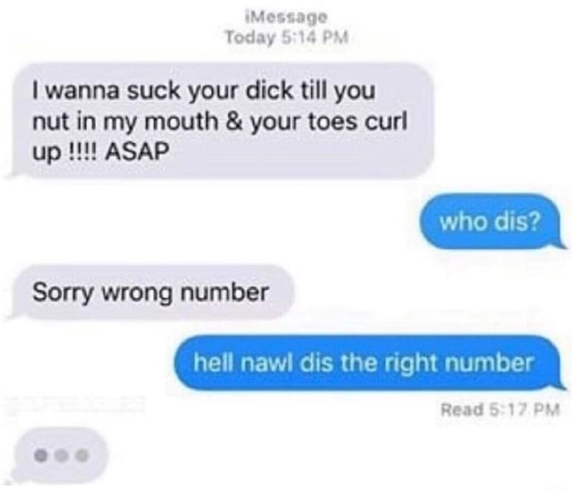 Imessage Today Pm I Wanna Suck Your Dick Till You Nut In My Mouth