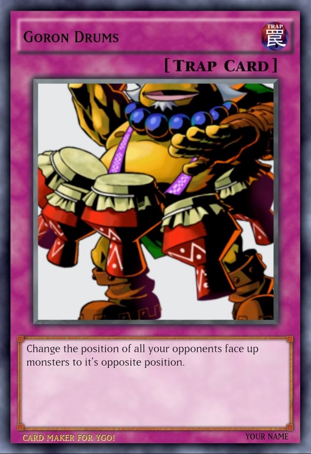 Goron DRUMS [TRAP CARD] Change the position of all your opponents face ...