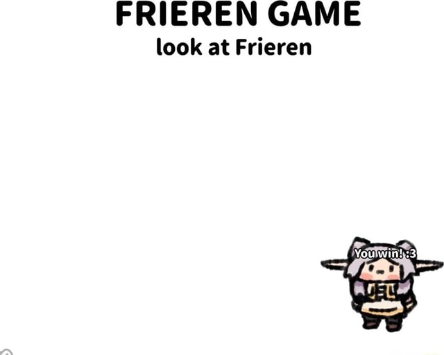 FRIEREN GAME look at Frieren fore - iFunny