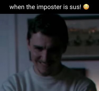 When the imposter is sus! - iFunny