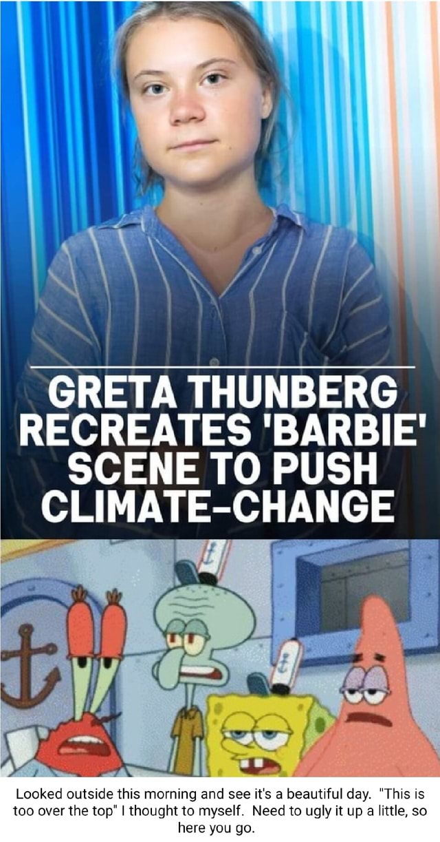 GRETA THUNBERG RECREATES 'BARBIE' SCENE TO PUSH CLIMATE-CHANGE Looked ...