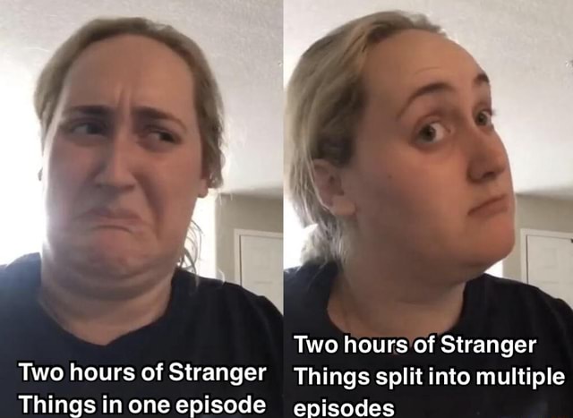 Two hours of Stranger Two hours of Stranger Things split into multiple ...