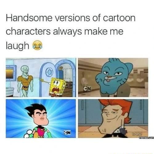 Handsome versions of cartoon characters always make me laugh - iFunny
