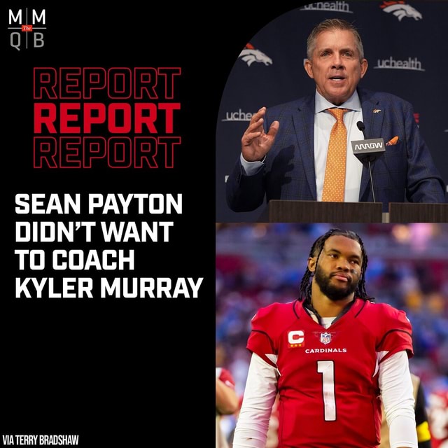 REPORT REPORT SEAN PAYTON DIDN'T WANT TO COACH KYLER MURRAY CARDINALS ...