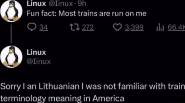Linux Fun fact: Most trains are run on me 34 272 3.399 al Linux Sorry I ...