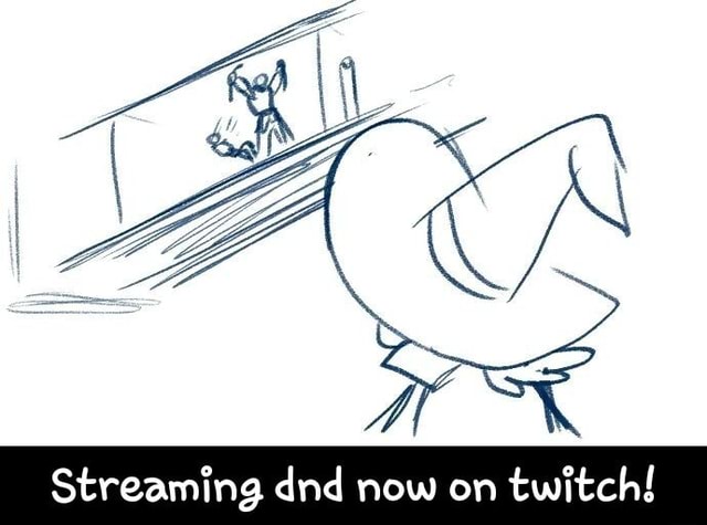 Streaming dnd now on twitch! - Streaming dnd now on twitch! - iFunny