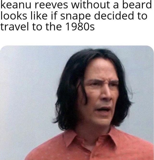 Keanu reeves without a beard looks like if snape decided to travel to ...