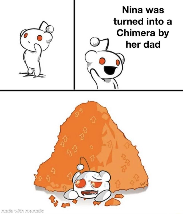 Nina was turned into a Chimera by her dad - iFunny