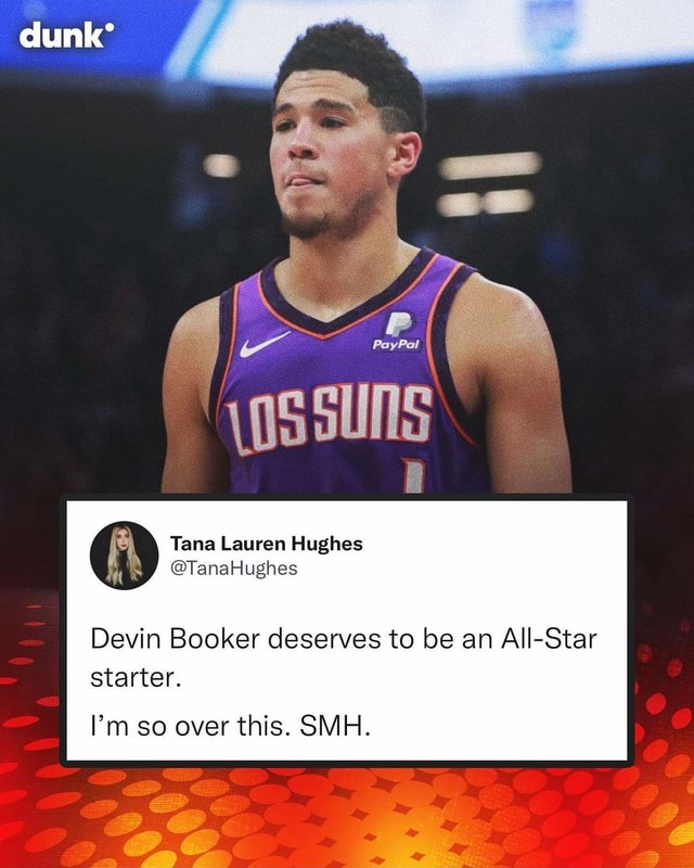 Dunk' Devin Booker deserves to be an All-Star starter. IN I'm so over ...