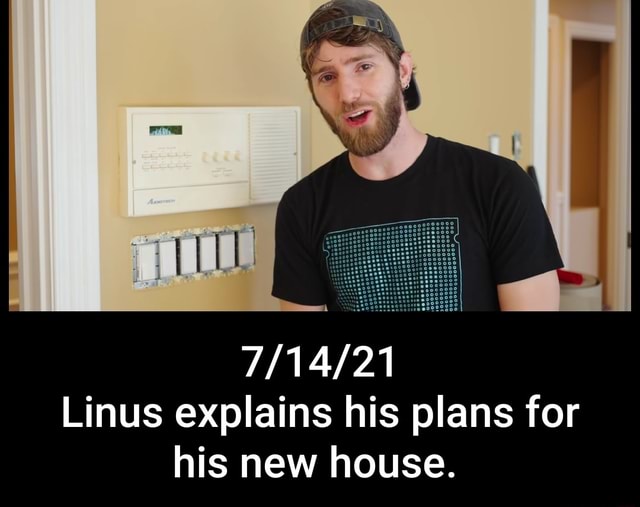 Linus explains his plans for his new house. - iFunny