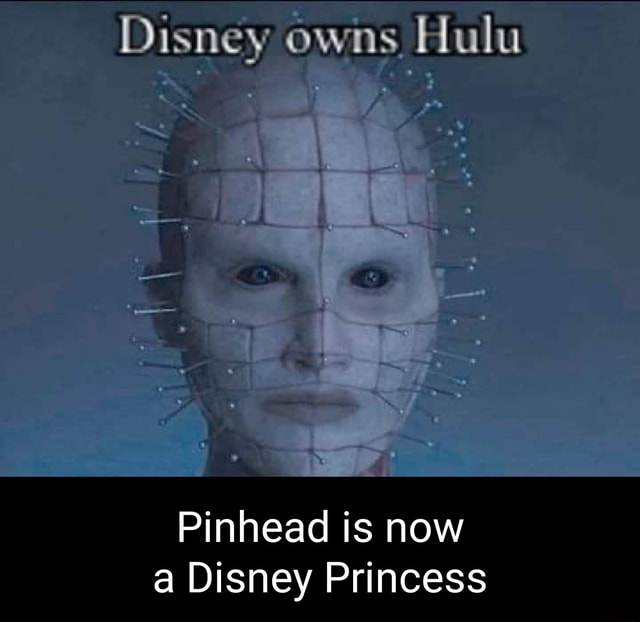 Disney owns I Pinhead is now a Disney Princess - iFunny