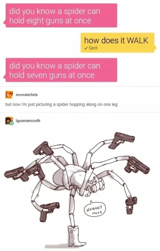Did you know a spider can hold eight guns at once how does it WALK Sent ...