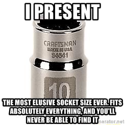 THE MOST ELUSIVE SOCKET SIZE EVERY FITS) [ABSOLUTELY EVERYTHINGYAND YOU'LI NEVER BE ABLE TO FIND ...