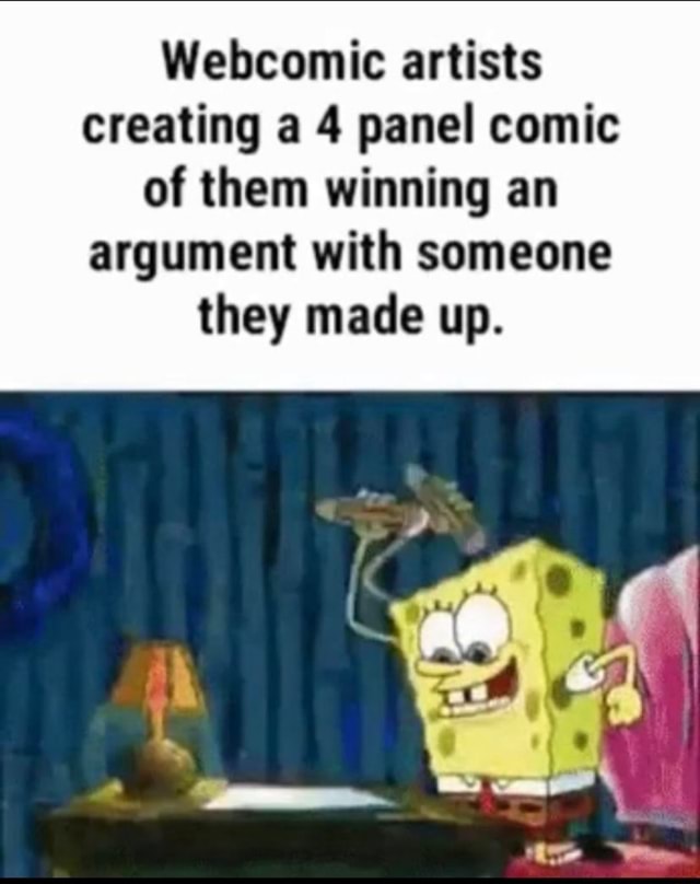 Webcomic artists creating a 4 panel comic of them winning an argument ...