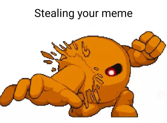 Stealing your meme - iFunny