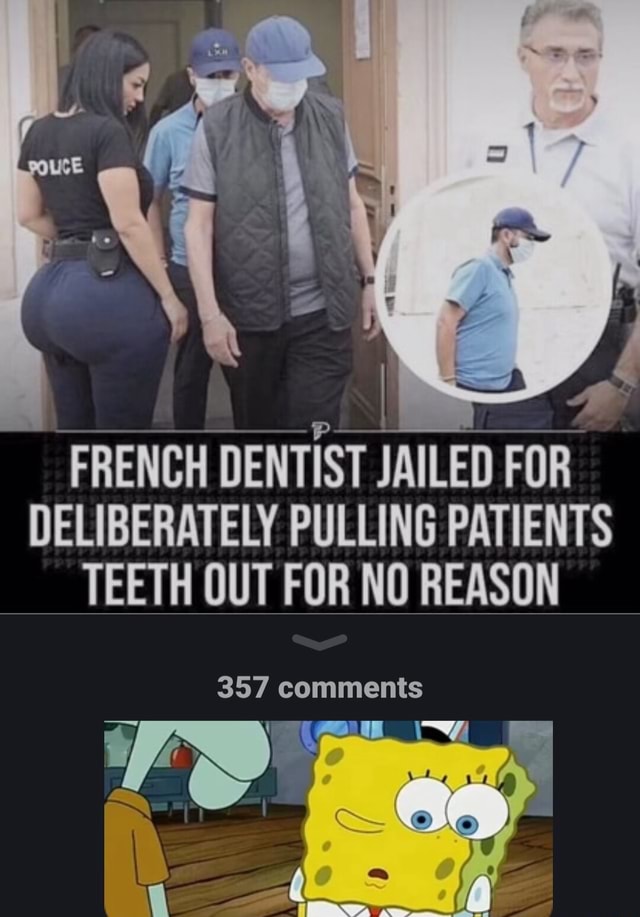 FRENCH DENTIST JAILED FOR DELIBERATELY PULLING PATIENTS TEETH OUT FOR ...