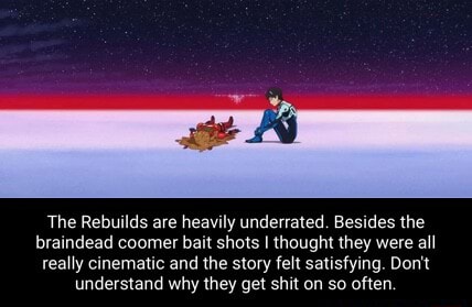 The Rebuilds are heavily underrated. Besides the braindead coomer bait ...