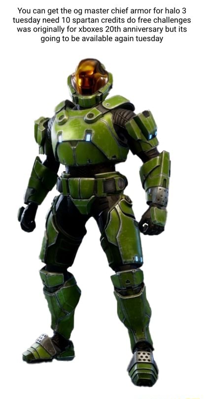 You can get the og master chief armor for halo 3 tuesday need 10 ...