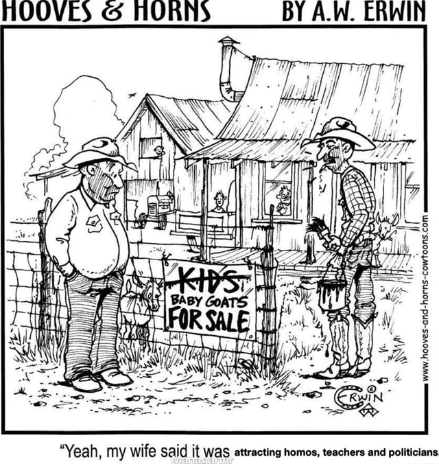 HOOVES G HORNS BY AW. ERWIN I if is "Yeah, my wife said it was ...