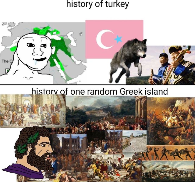 History of turkey random Greek - iFunny