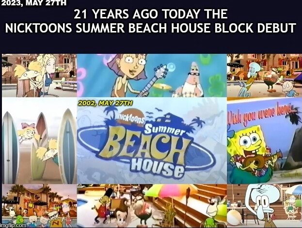 2023, MAY 27Tn 21 YEARS AGO TODAY THE NICKTOONS SUMMER BEACH HOUSE ...