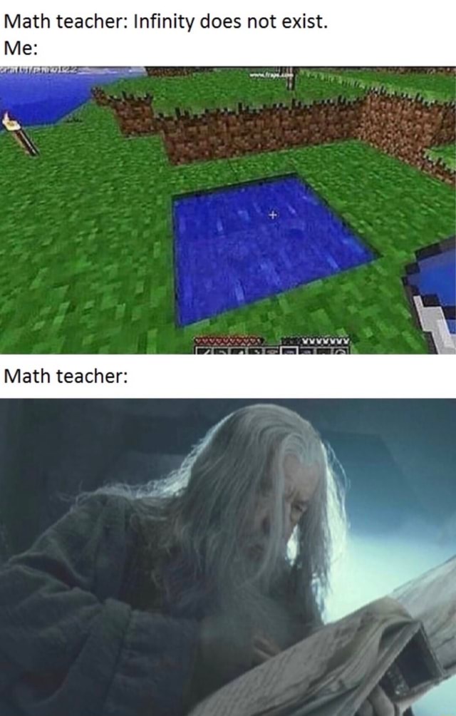 Math teacher: Infinity does not exist. Math teacher: - iFunny