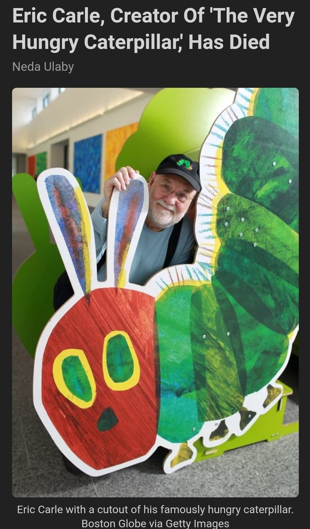 Eric Carle, Creator Of 'The Very Hungry Caterpillar; Has Died Neda ...