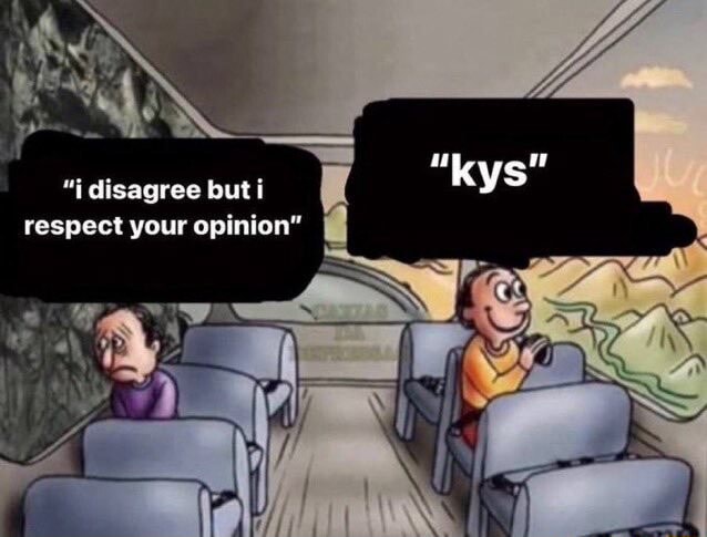 "i disagree but i respect your opinion" - iFunny