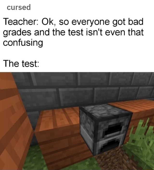 Cursed Teacher: Ok, so everyone got bad grades and the test isn't even ...