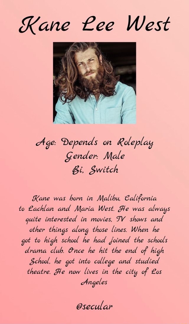 Kane Lee West Age: Depends on Roleplay G ender: Male Bi, Switch Kane ...