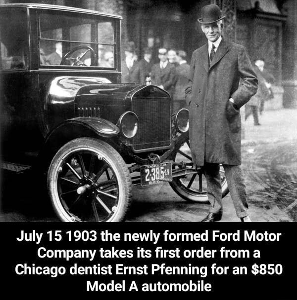 July 15 1903 the newly formed Ford Motor Company takes its first order ...