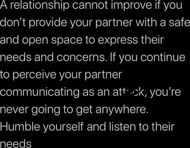A relationship cannot improve if you don't provide your partner with a ...
