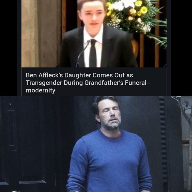 Ben Affleck's Daughter Comes Out as Transgender During Grandfather's ...