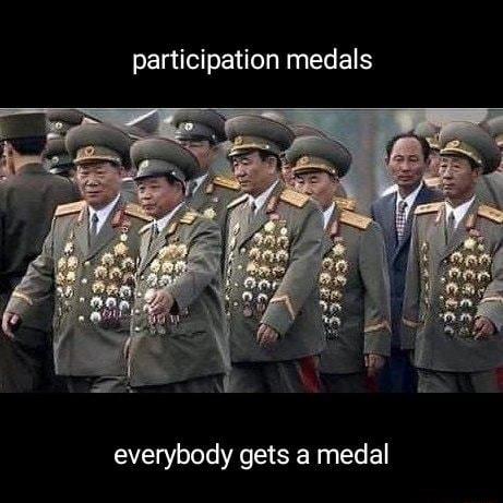 Participation medals everybody gets a medal - iFunny