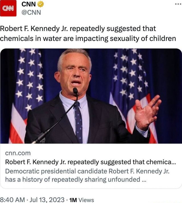 CNN @CNN Robert F. Kennedy Jr. repeatedly suggested that chemicals in ... CNN @CNN Robert F. Kennedy Jr. repeatedly suggested that chemicals in ...
