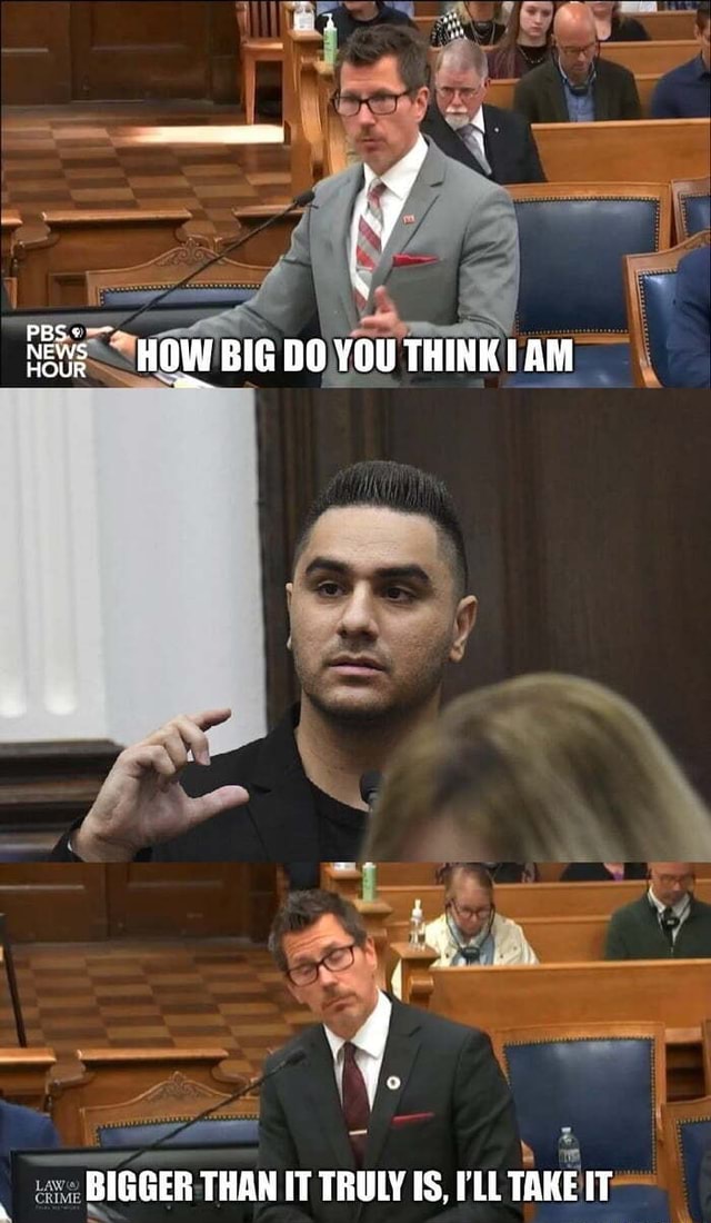 HOW BIG DO YOU THINK AM BIGGER THAN IT TRULY IS. PLL TAKE IT - iFunny HOW BIG DO YOU THINK AM BIGGER THAN IT TRULY IS. PLL TAKE IT - iFunny