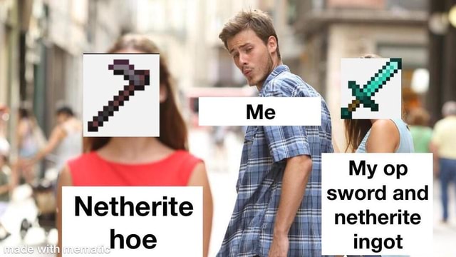 J My op sword and netherite ingot Netherite hoe - iFunny