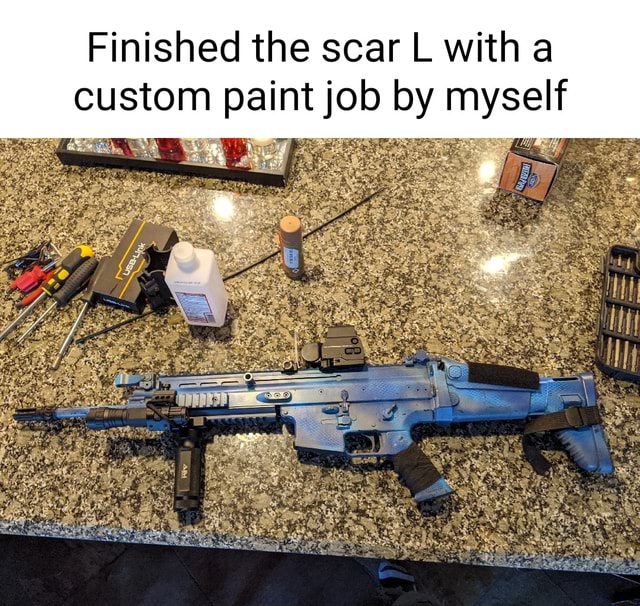 Finished the scar L with a custom paint job by myself - iFunny