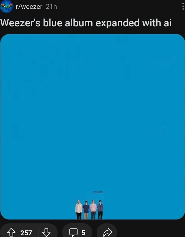 Weezer's blue album expanded with ai - iFunny