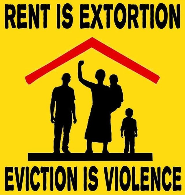 RENT IS EXTORTION EVICTION IS VIOLENCE - iFunny