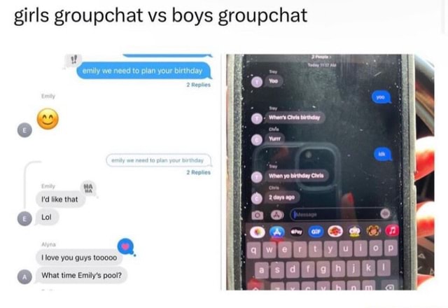 Girls groupchat vs boys groupchat ''d like that qwerty uiop asadtghik ...