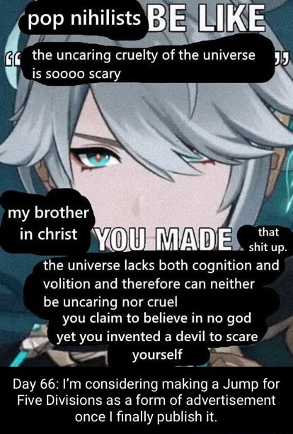 Pop nihilists BE LIKE the uncaring cruelty of the universe is soooo ...