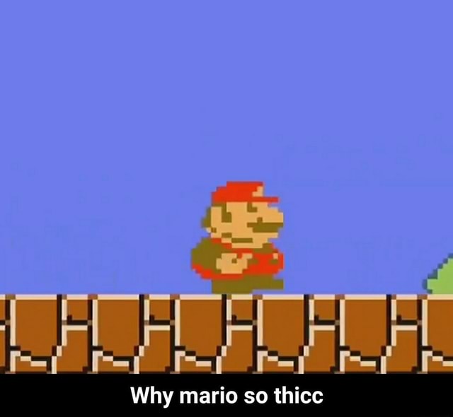 Why mario so thicc - Why mario so thicc - iFunny
