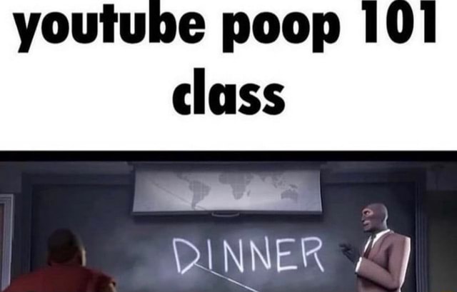 Youtube poop class DINNER \ - iFunny