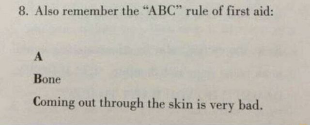 8. Also remember the "ABC" rule of first aid: A its Coming out through ...